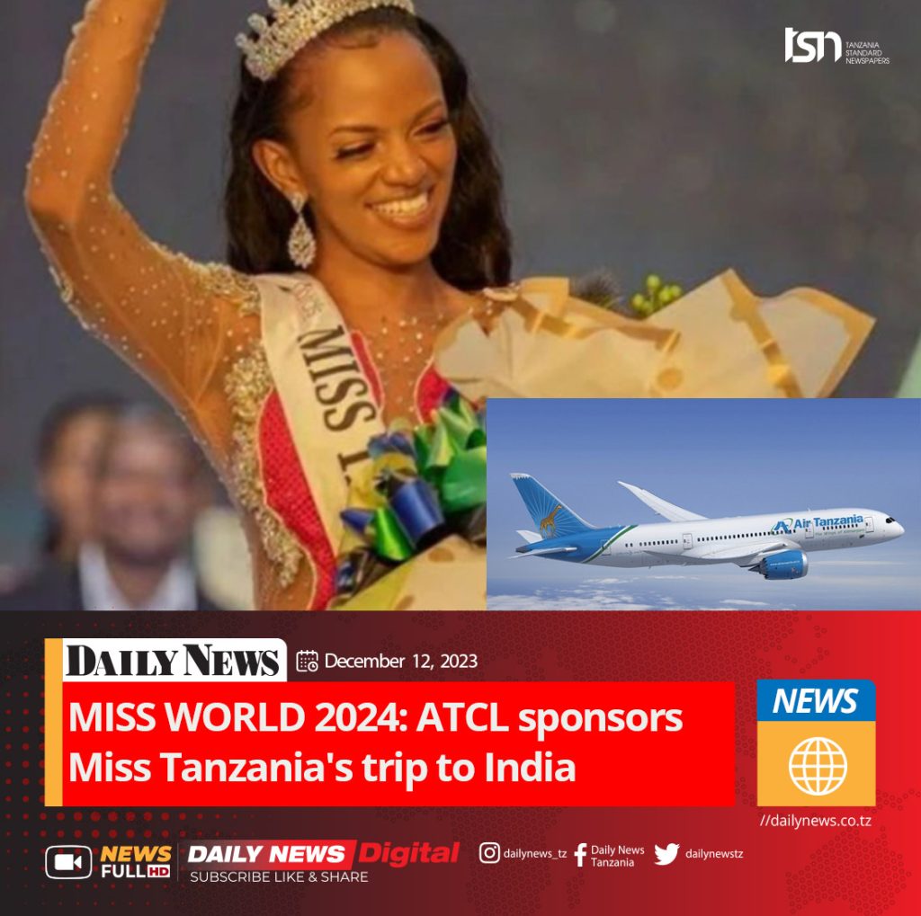MISS WORLD 2024: ATCL sponsors Miss Tanzania's trip to India - Daily News