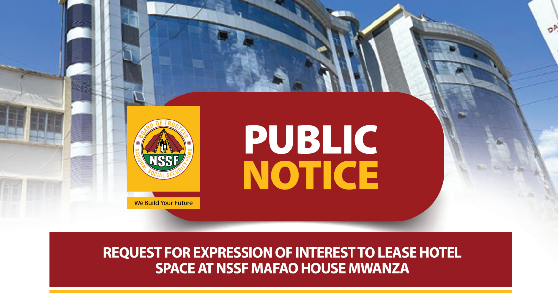 NSSF invites investors to lease prime hotel space in Mwanza - Daily News